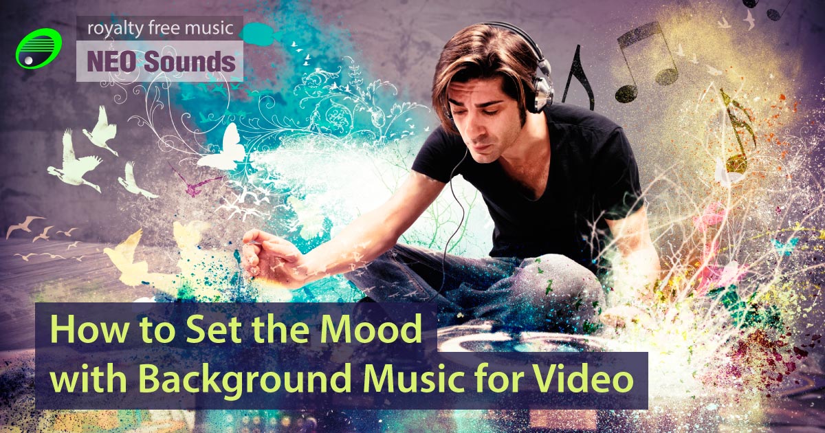 Background Music for Video: Mood-Setting 101
